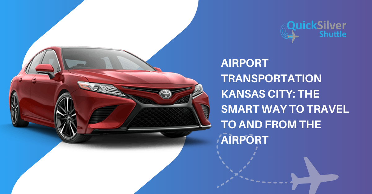 Airport Transportation Kansas City-The Smart Way to Travel to and From ...