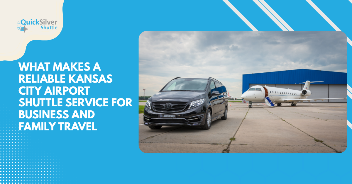 What Makes a Reliable Kansas City Airport Shuttle Service for Business ...